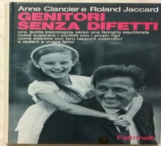 Genitori senza difetti. Guida psicologica di Anne Clancier e Roland Jaccard 1°Ed.Feltrinelli, 1974